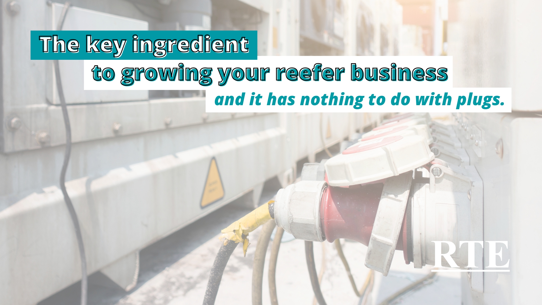 The key ingredient to growing a reefer terminal is this | RTE